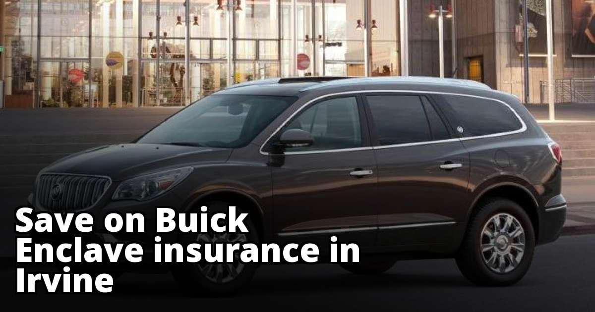 Best Rate Quotes for Buick Enclave Insurance in Irvine, CA