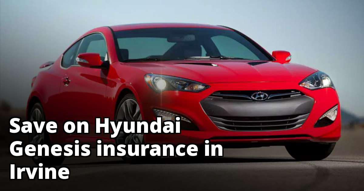 Hyundai Genesis Insurance Rate Quotes in Irvine, CA
