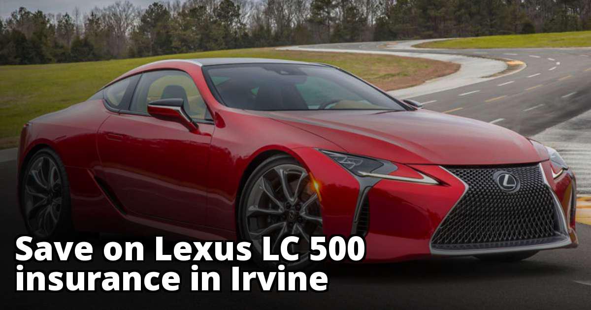 Cheapest Insurance Rates for a Lexus LC 500 in Irvine California