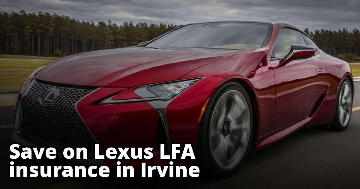 Cheapest Lexus LFA Insurance in Irvine, CA