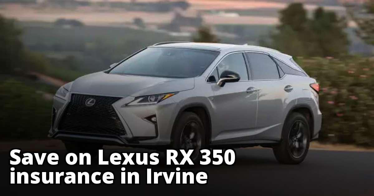 Irvine California Lexus RX 350 Insurance Quotes