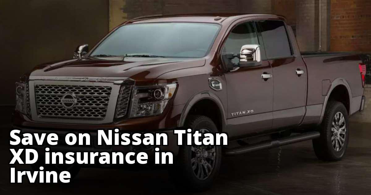 Affordable Insurance for a Nissan Titan XD in Irvine
