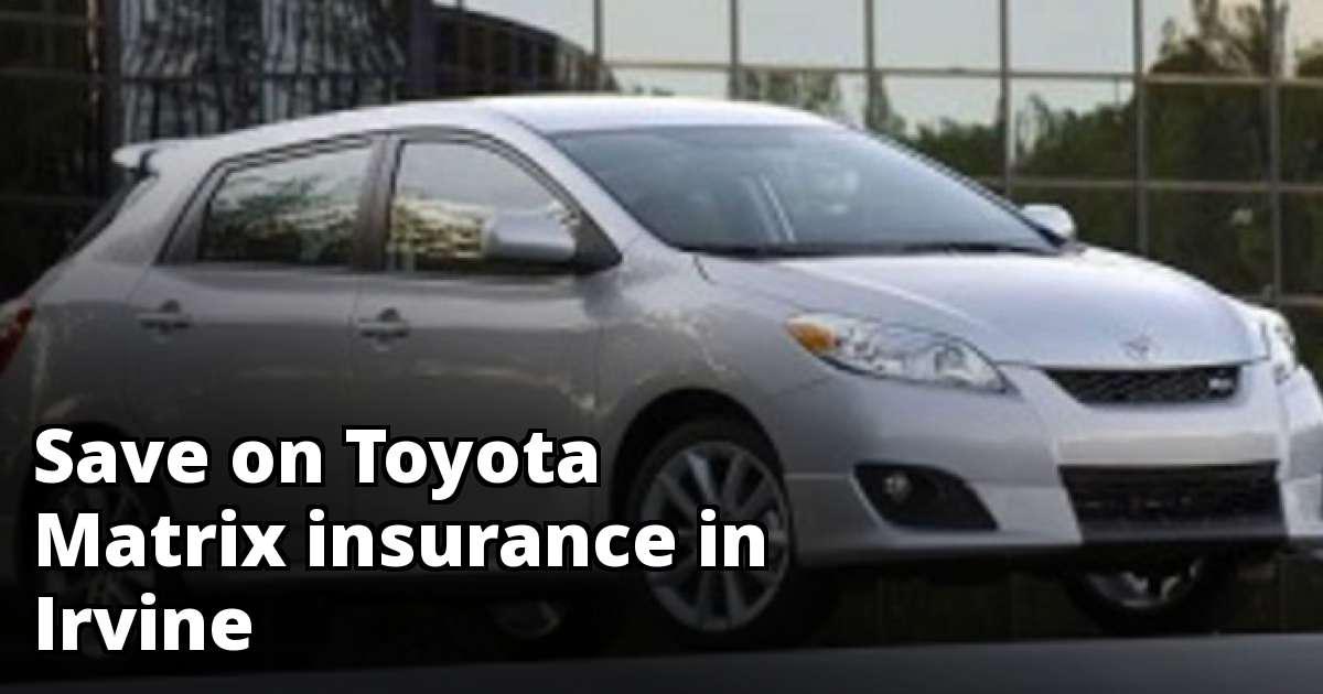 Cheapest Insurance for a Toyota Matrix in Irvine